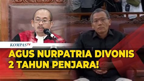 Detik Detik Agus Nurpatria Divonis 2 Tahun Penjara Kasus Obstruction Of