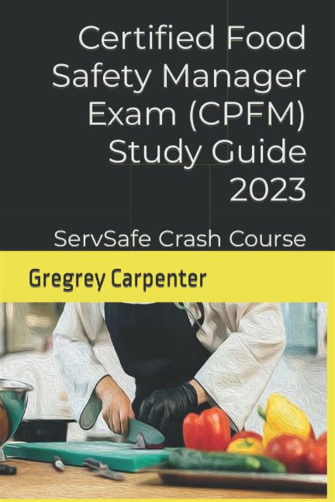 Certified Food Safety Manager Exam CPFM Study Guide 2023 ServSafe