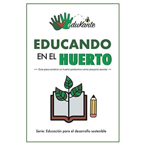 Crear Y Manejar Un Huerto EscolarManual Completo