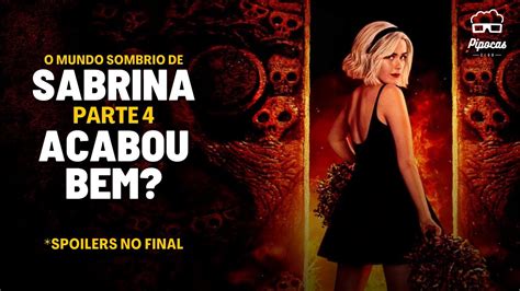 O MUNDO SOMBRIO DE SABRINA PARTE 4 Netflix O FINAL FOI RUIM