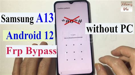 Samsung A13 SM A135 Frp Bypass Without PC Android 12 2022 Gsm Hung Vu