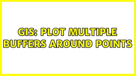 Gis Plot Multiple Buffers Around Points Youtube