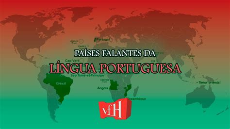 QUAIS SÃO OS PAÍSES QUE FALAM PORTUGUÊS Conheça a Origem da Língua