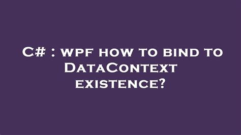 C Wpf How To Bind To DataContext Existence YouTube