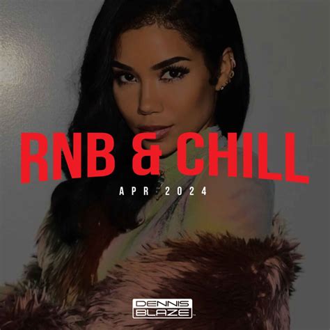 DJ Mix RNB Chill R B Feels With Fire Apr 2024 475 Dennis Blaze
