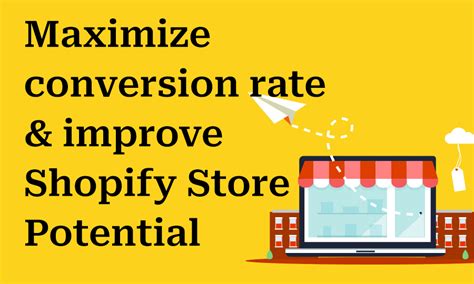 Maximize Your Conversion Rate And Improve Your Shopify Store Potential