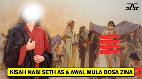 Kisah Nabi Seth As Dan Awal Mula Dosa Zina Dilakukan Umat Manusia
