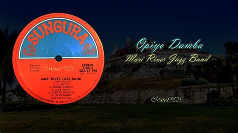 Opiyo Damba Mori River Jazz Band Youtube