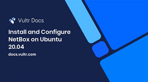 Install And Configure NetBox On Ubuntu 20 04 Vultr Docs