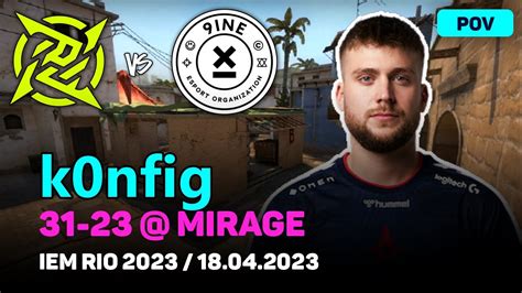 CSGO POV NIP K0nfig 31 23 Vs 9INE Mirage IEM Rio 2023 Apr 18