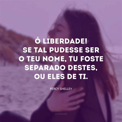 20 Frases De Poemas Sobre Liberdade Para Viver Intensamente Sem Amarra