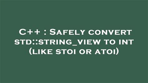 C Safely Convert Std String View To Int Like Stoi Or Atoi YouTube