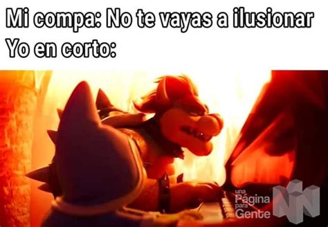 No Te Vayas A Ilusionar Meme Subido Por Seba 910 Memedroid