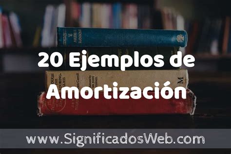 Ejemplos De Amortizaci N Tipos Definici N Y An Lisis