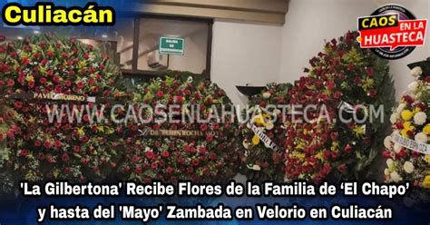 La Gilbertona Recibe Flores De La Familia De El Chapo Y Hasta Del