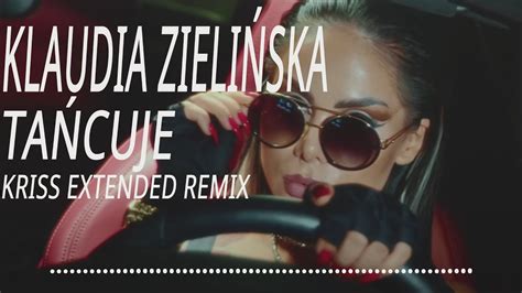 Klaudia Zielińska Tańcuje Kriss Extended Remix 2024 YouTube