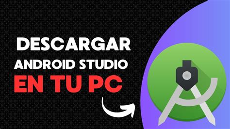 Guía Definitiva Cómo Descargar e Instalar Android Studio en tu