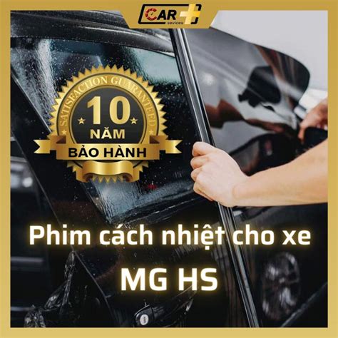 Dán phim cách nhiệt cho xe MG HS Bảng giá kinh nghiệm mới nhất