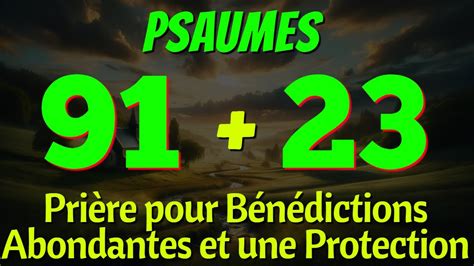 PSAUME 91 et PSAUME 23 Prière pour des Bénédictions Abondantes et la