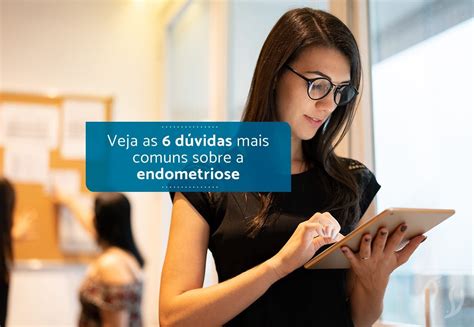 Veja as 6 dúvidas mais comuns sobre a endometriose Dr Luiz Flávio