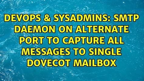 DevOps SysAdmins SMTP Daemon On Alternate Port To Capture All