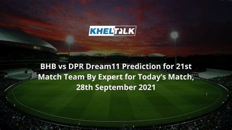 Bhb Vs Dpr Dream Prediction For St Match Team By Expert For Todays