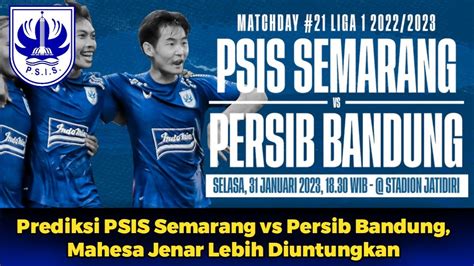 Prediksi PSIS Semarang Vs Persib Bandung Mahesa Jenar Lebih