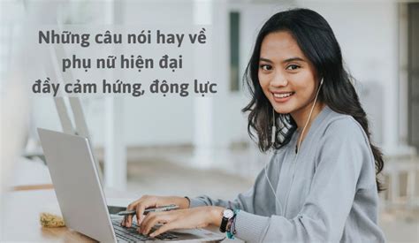 Những câu nói hay về phụ nữ hiện đại đầy cảm hứng động lực