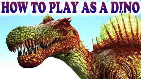 ARK HOW TO PLAY AS A DINO Ark Survival Evolved Play As A Dino Mod YouTube