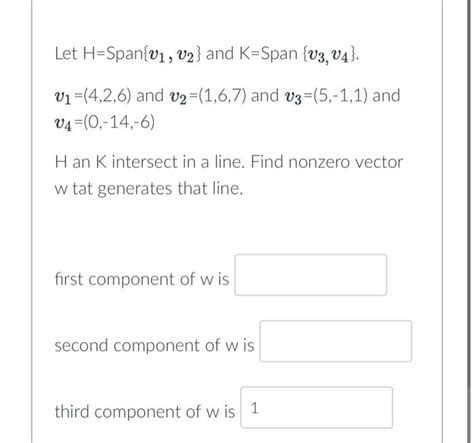 solved let h span{v1 v2} and k span{v3 v4} v1 4 2 6 and