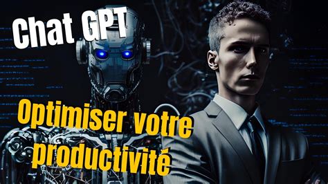 Comment Utiliser Chat Gpt Pour Am Liorer Votre Productivit