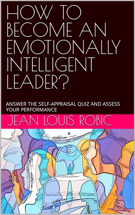 HOW TO BECOME AN EMOTIONALLY INTELLIGENT LEADER ANSWER THE SELF