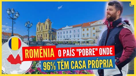 ROMÊNIA O País Pobre Onde Todos Têm Casa Própria YouTube