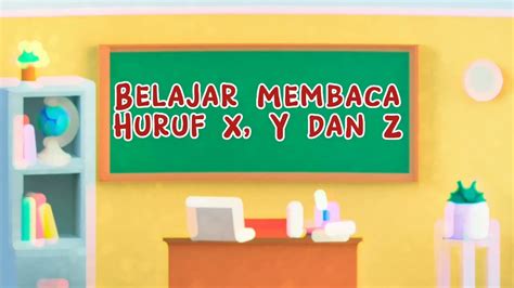 Belajar Membaca Dua Suku Kata Awalan Huruf X Y Z Dan Mengenal Huruf