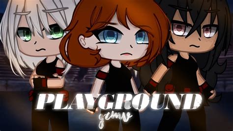 Playground Gacha Club Music Video Gcmv Gcmv Part Youtube