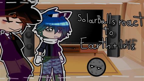 Solarballs React To Earth Iris No Ships Pt Youtube