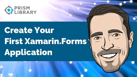 Prism For Xamarin Forms Create Your First Application Brian Lagunas
