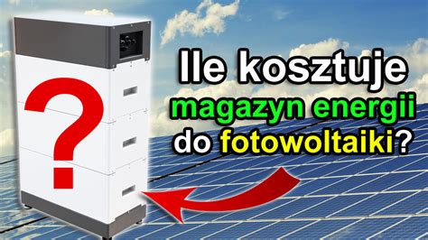 Ile Kosztuje Magazyn Energii 5 KWh 10 KWh 15 KWh Ile Kosztuje