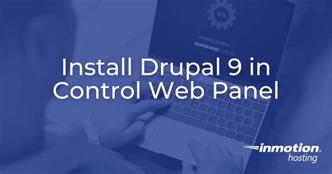 How To Install Drupal In Control Web Panel InMotion Hosting
