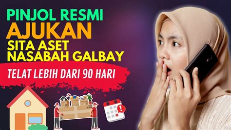 RESMI PINJOL AJUKAN SITA ASET NASABAH GALBAY TELAT LEBIH DARI 90 HARI