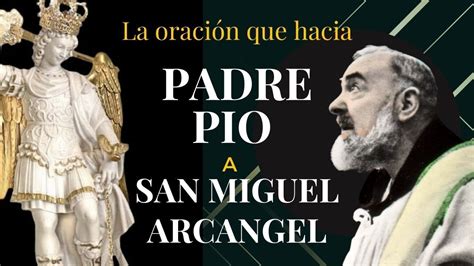 PADRE PIO la oración que hacia a SAN MIGUEL ARCANGEL escúchala