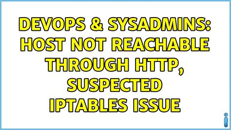 Devops And Sysadmins Host Not Reachable Through Suspected Iptables Issue Youtube