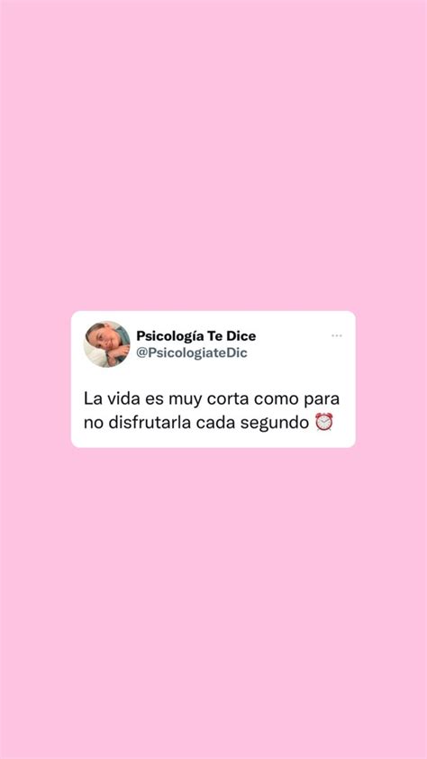 La Vida Es Muy Corta Como Para No Disfrutarla Cada Segundo Frases