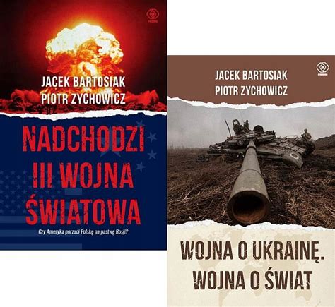 Nadchodzi III wojna światowa Jacek Bartosiak Piotr Zychowicz