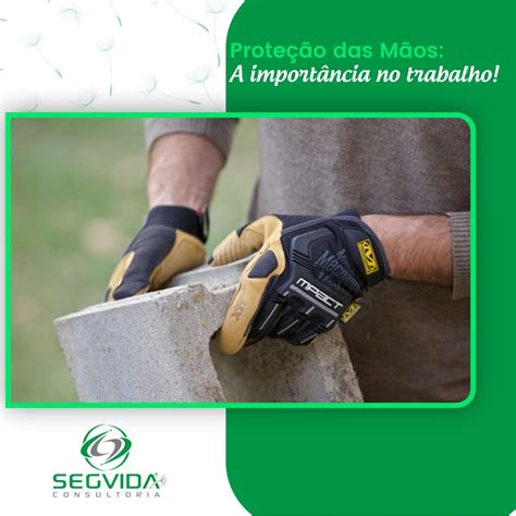 Proteção das Mãos A importância no trabalho Segvida