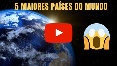 Top 5 Maiores Países do Mundo YouTube