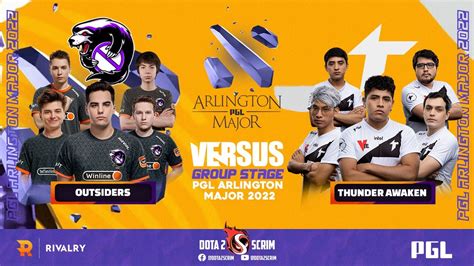 Outsiders Vs Thunder Awaken PGL Arlington Major 2022 Group Stage