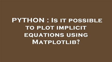 python is it possible to plot implicit equations using matplotlib youtube