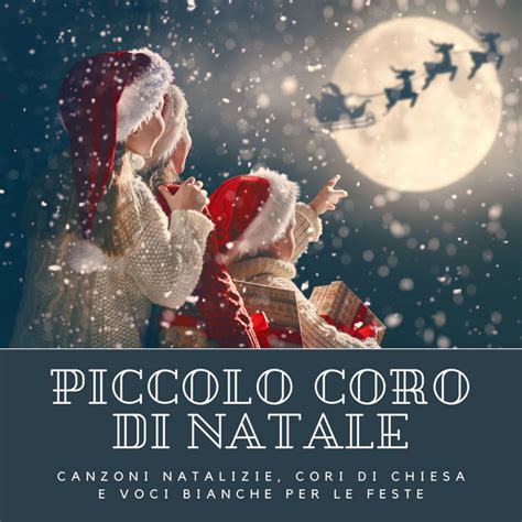 Piccolo Coro Di Natale Canzoni Natalizie Cori Di Chiesa E Voci
