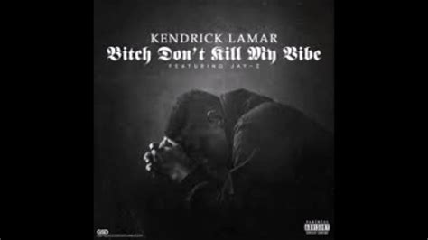 Kendrick Lamar Feat Jay Z Bitch Don T Kill My Vibe Remix